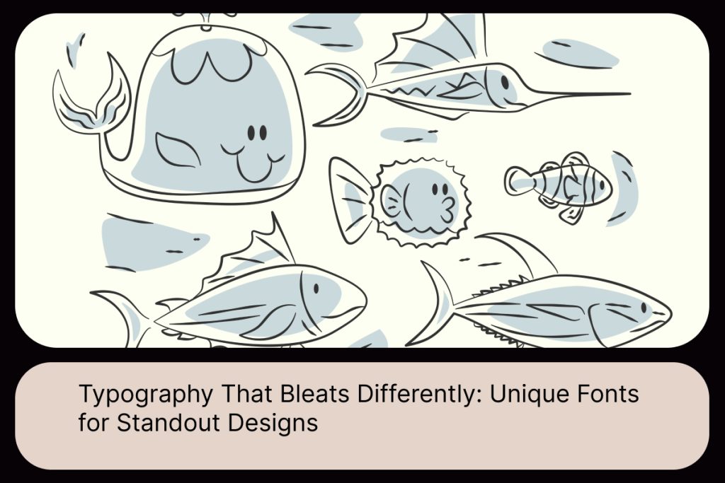 Typography That Bleats Differently: Unique Fonts for Standout Designs ...